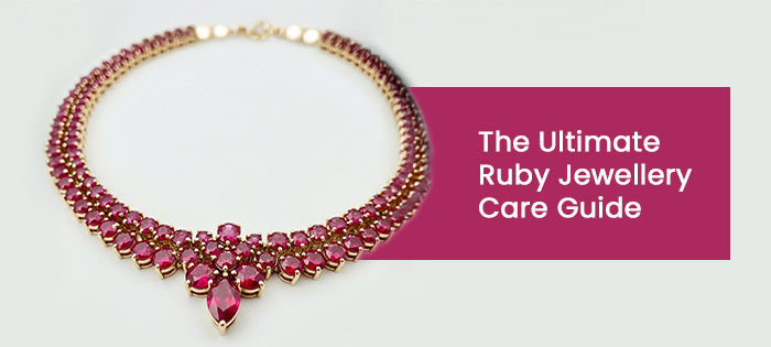 How to Care for Ruby Jewellery – Cleaning and Storage Tips – GIVA